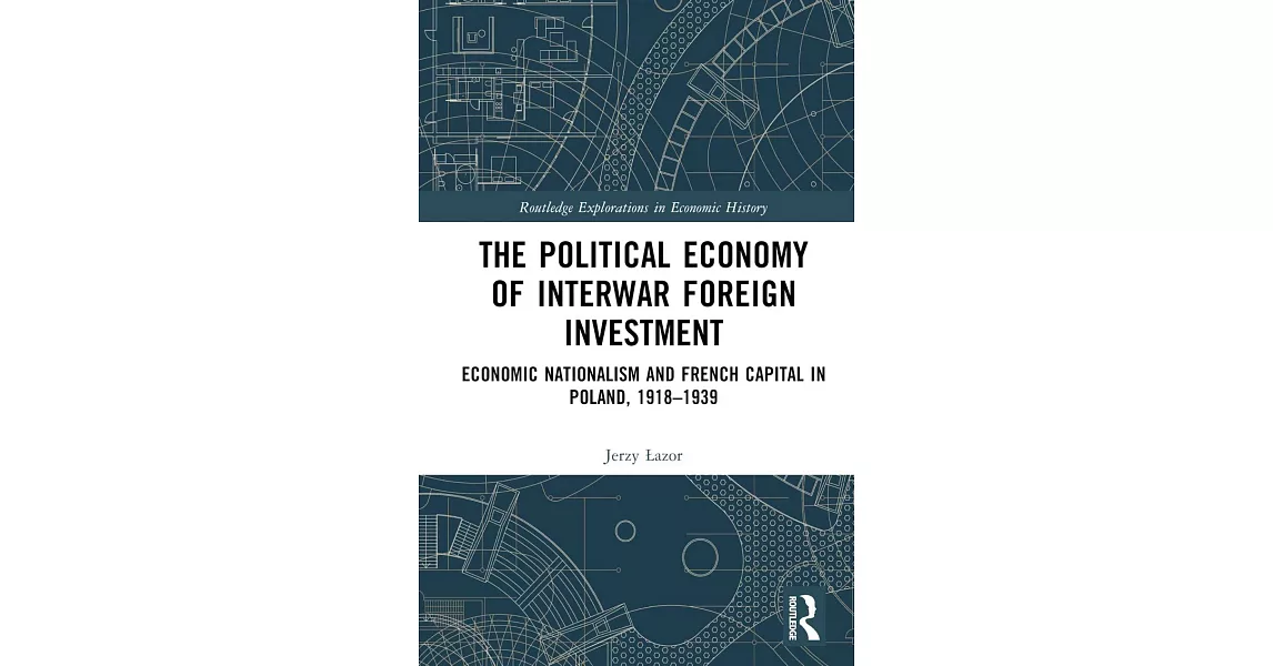 博客來-The Political Economy of Interwar Foreign Investment: Economic ...