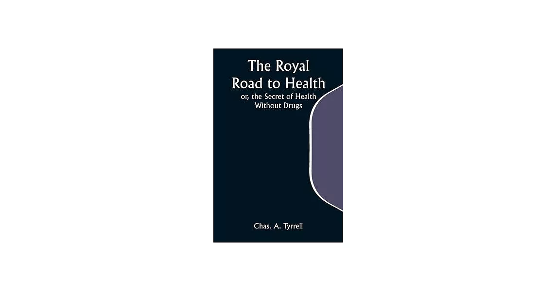 博客來-The Royal Road to Health; or, the Secret of Health Without Drugs