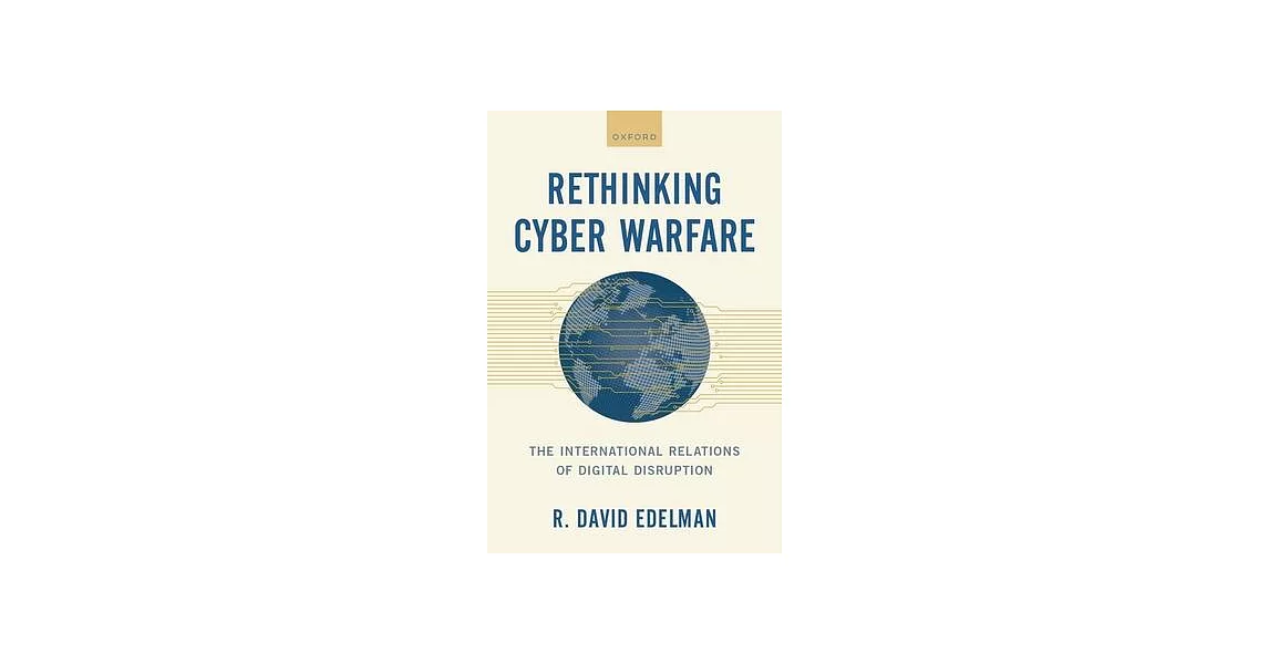 博客來-Rethinking Cyber Warfare: The International Relations of Digital Disruption