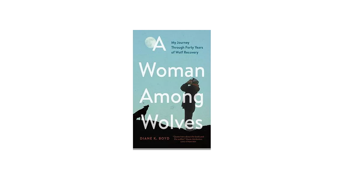 博客來-A Woman Among Wolves: My Journey Through Forty Years of Wolf Recovery