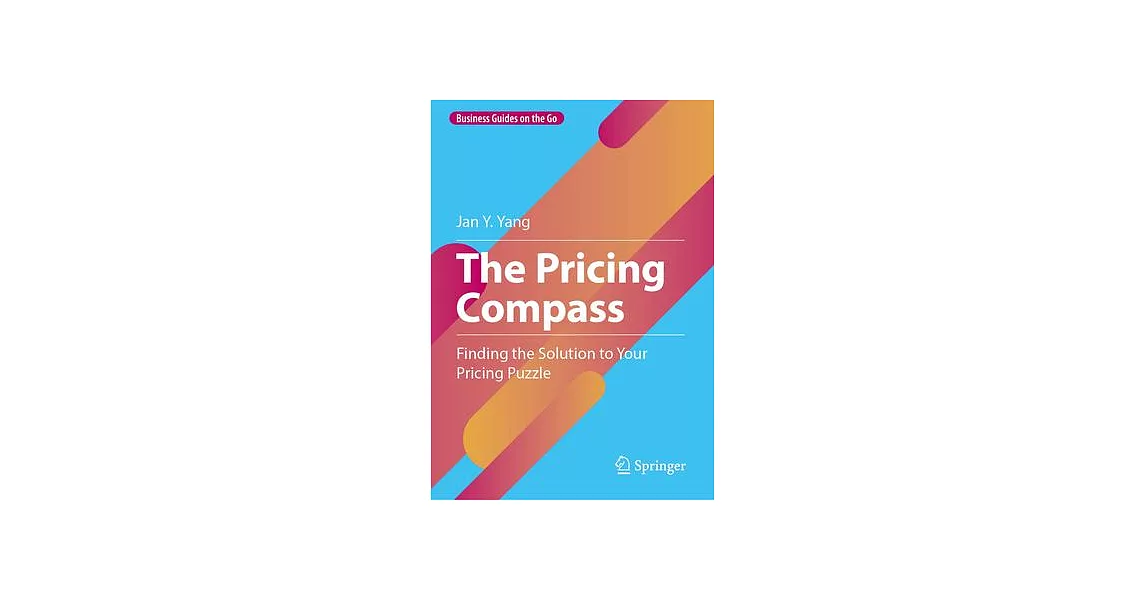 博客來-The Pricing Compass: Finding the Solution to Your Pricing Puzzle