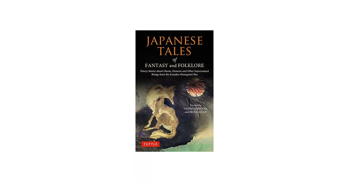 博客來-Japanese Tales of Fantasy & Folklore: 90 Stories of Ghosts, Demons ...