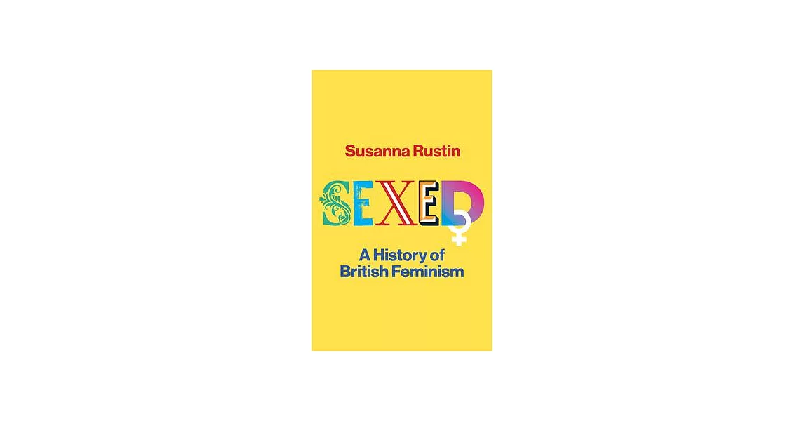 博客來 Sexed A History Of British Feminism