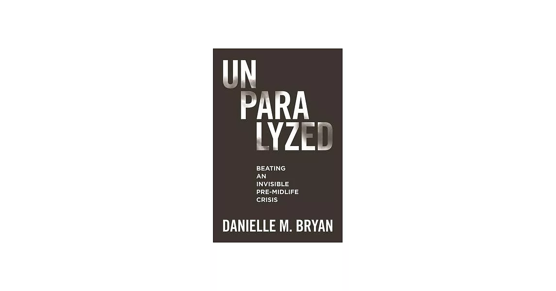 博客來-Unparalyzed: Beating an Invisible Pre-Midlife Crisis