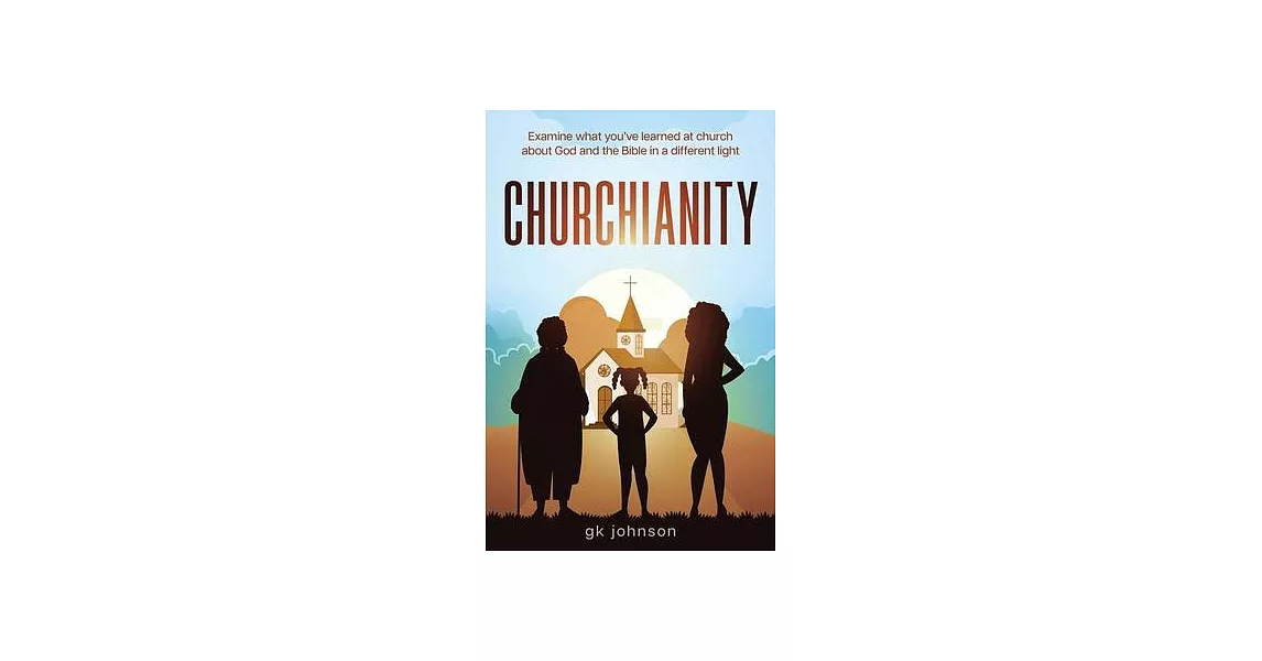 博客來-Churchianity: Examine What You’ve Learned at Church about God and ...