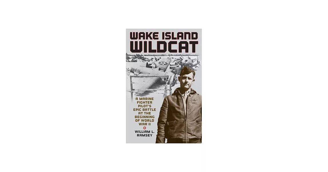 博客來-Wake Island Wildcat: A Marine Fighter Pilot’s Epic Battle at the ...