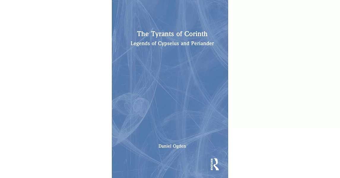 博客來-The Tyrants of Corinth: Legends of Cypselus and Periander