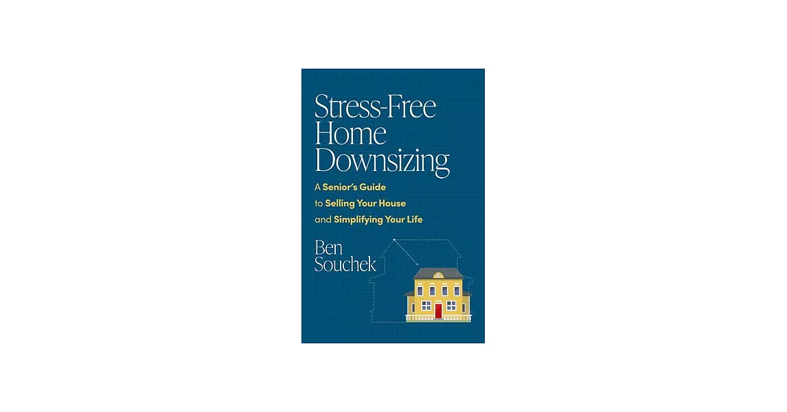 博客來-Stress-Free Home Downsizing: A Senior’s Guide to Selling Your House and Simplifying Your Life