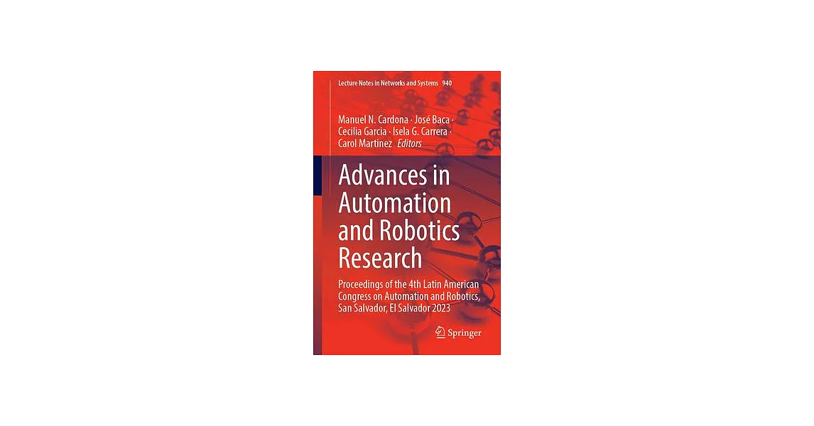 博客來-Advances in Automation and Robotics Research: Proceedings of the 4th Latin American Congress ...