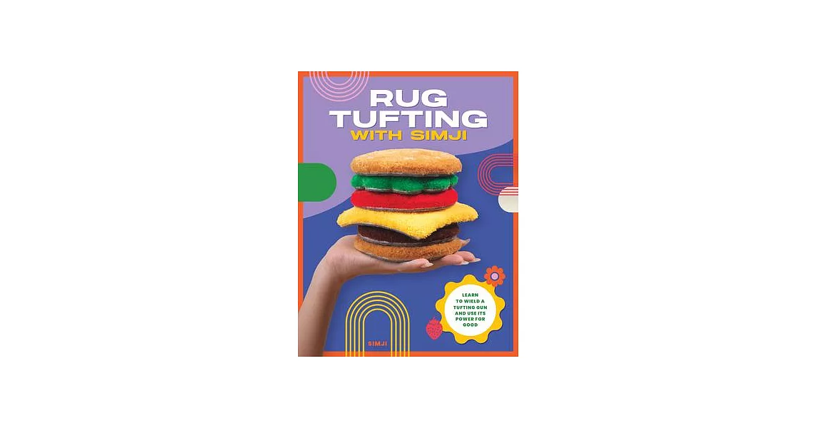 博客來-Rug Tufting with Simji: Learn to Wield a Tufting Gun and Use Its ...