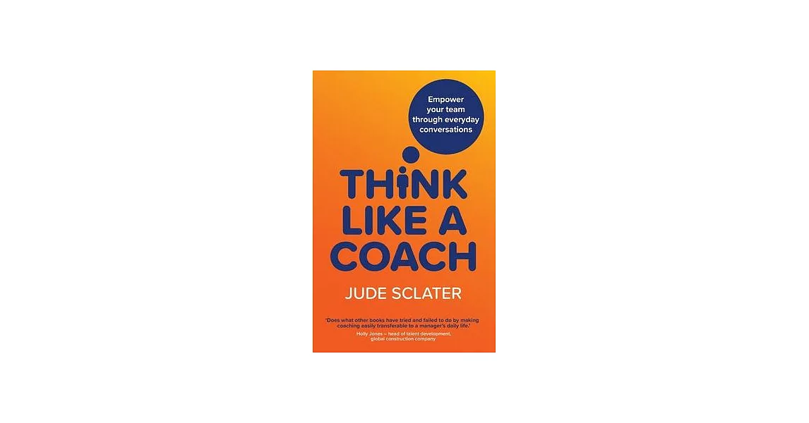 博客來-Think Like a Coach: Empower your team through everyday conversations