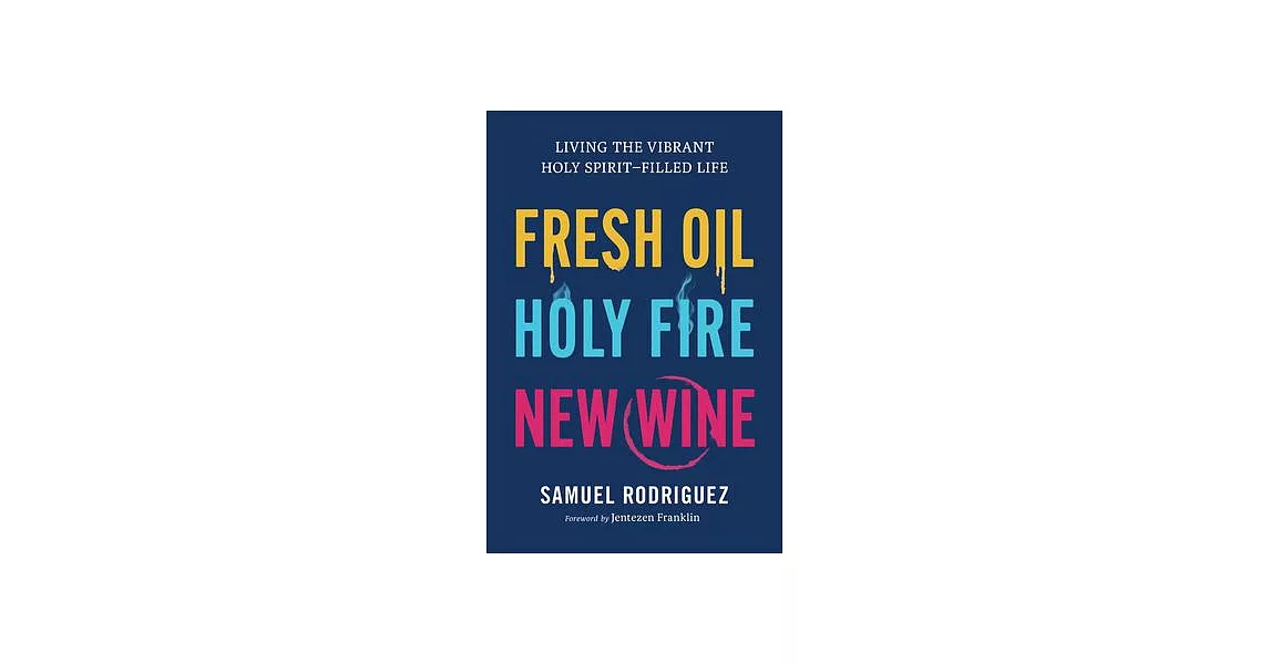 博客來-Fresh Oil, Holy Fire, New Wine: Living the Vibrant Holy Spirit ...