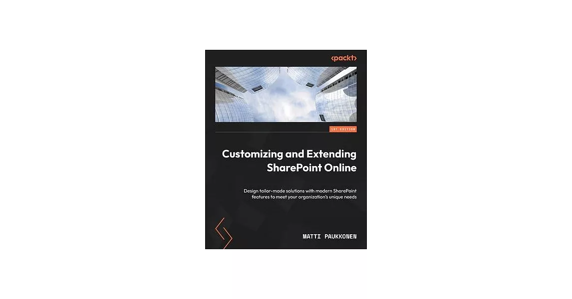 博客來-Customizing and Extending SharePoint Online: Design tailor-made solutions with modern ...