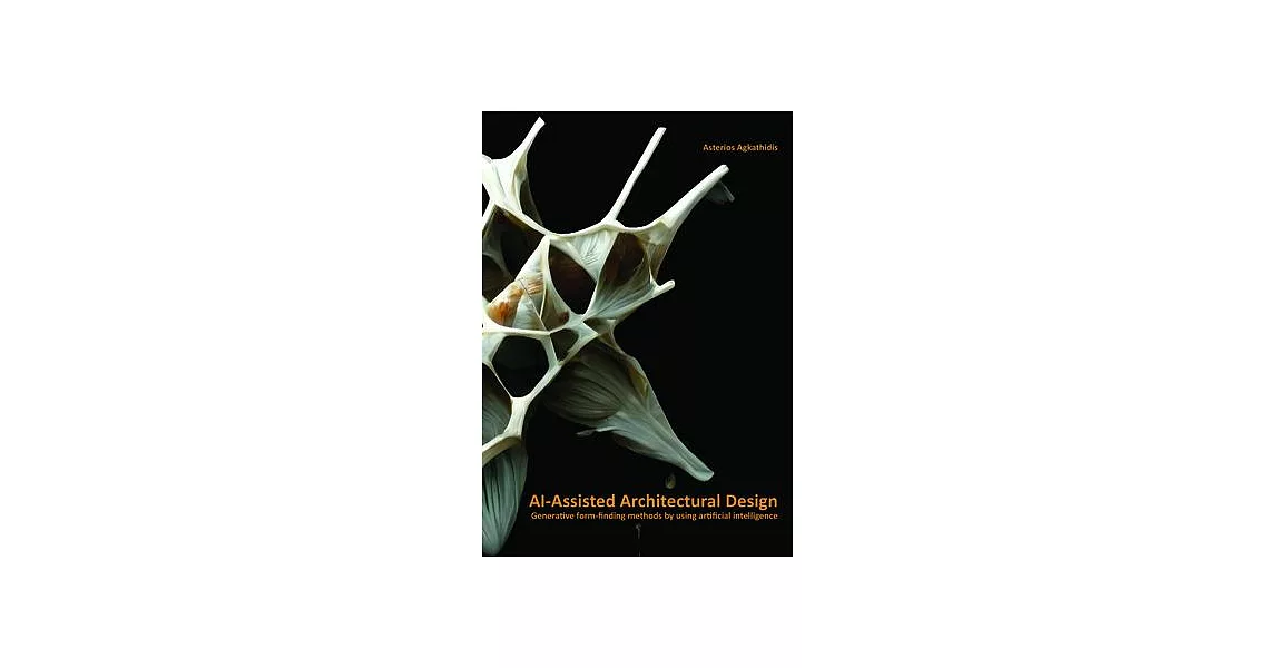 博客來-Ai-Assisted Architectural Design: Generative Form-Finding Methods by Using AI