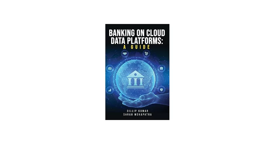 博客來-Banking on Cloud Data Platforms: A Guide