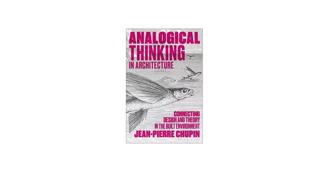 博客來-Analogical Thinking in Architecture: Connecting Design and Theory in the Built Environment