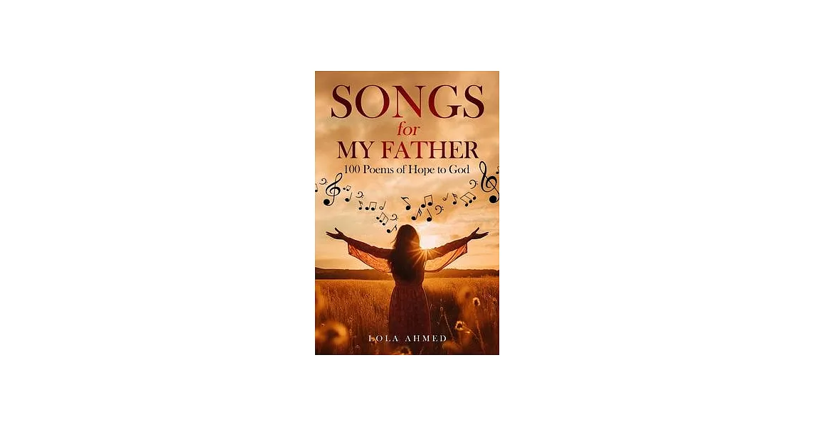 博客來-SONGS for MY FATHER: 100 Poems of Hope to God