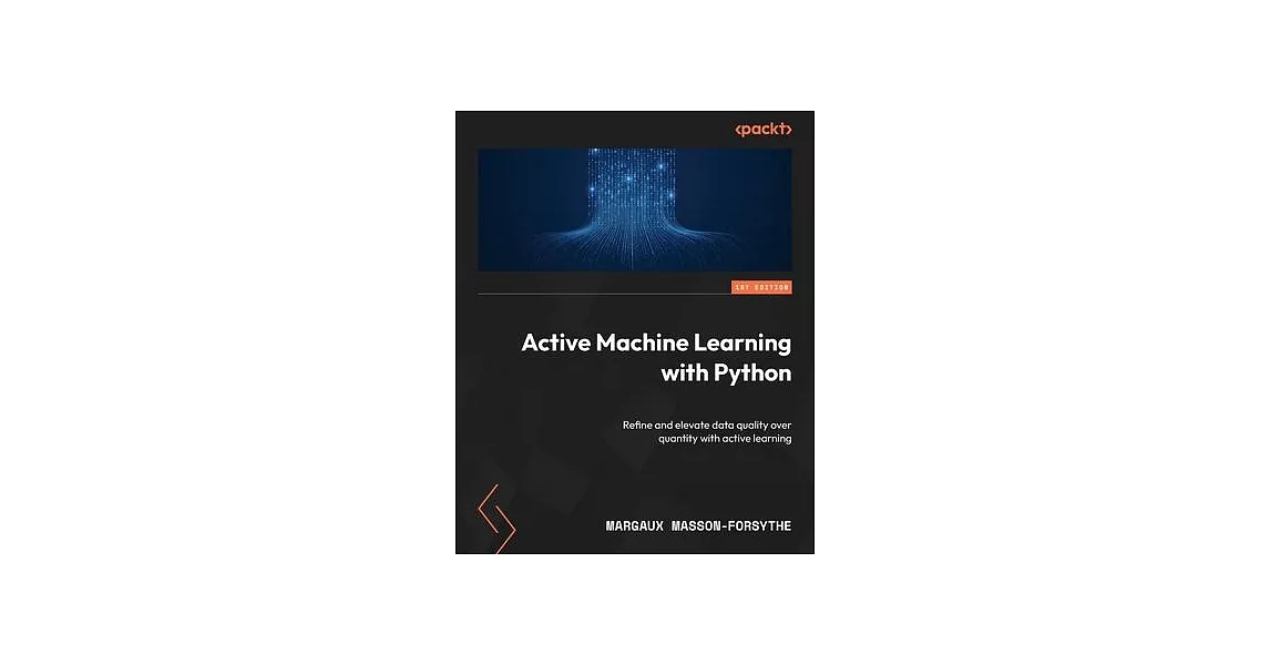 博客來-Active Machine Learning with Python: Refine and elevate data quality over quantity with ...