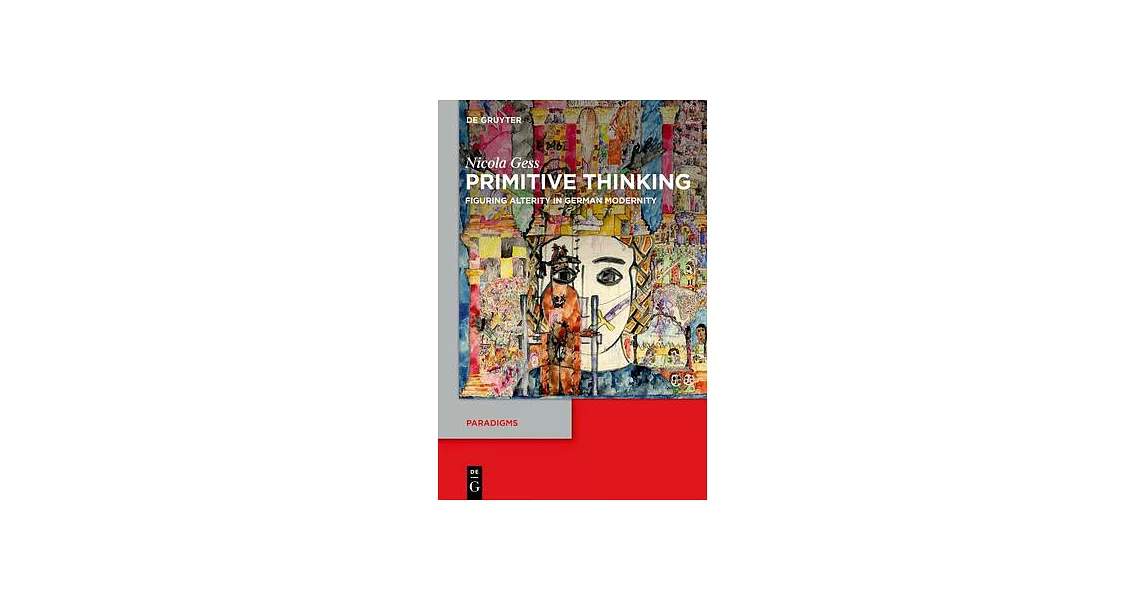 博客來-Primitive Thinking: Figuring Alterity in German Modernity