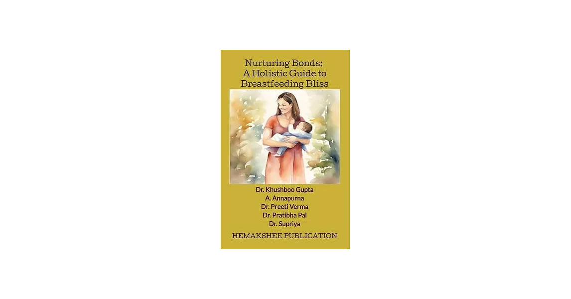 博客來-Nurturing Bonds: A Holistic Guide to Breastfeeding Bliss