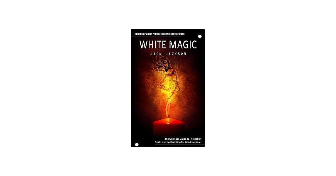 博客來-White Magic: Embracing Wiccan Practices for Encouraging Wealth (The Ultimate Guide to ...
