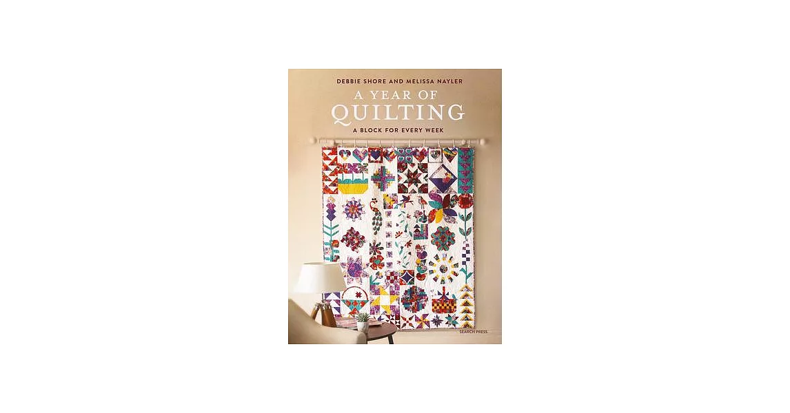 博客來-Block-A-Week Quilting: Create 52 Blocks and Sew a Beautiful Quilt at the End of the Year