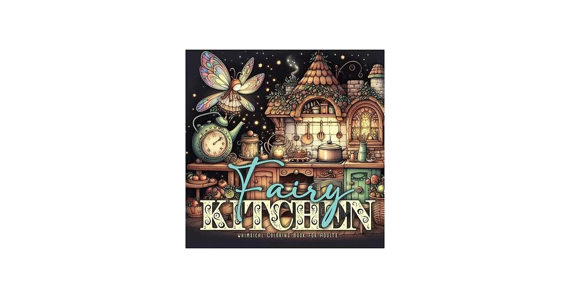 博客來-Fairy Kitchen Coloring Book for Adults: Fairies Coloring Book ...