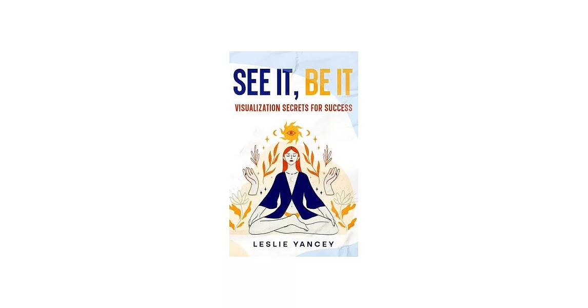 博客來-See It, Be It: Visualization Secrets for Success