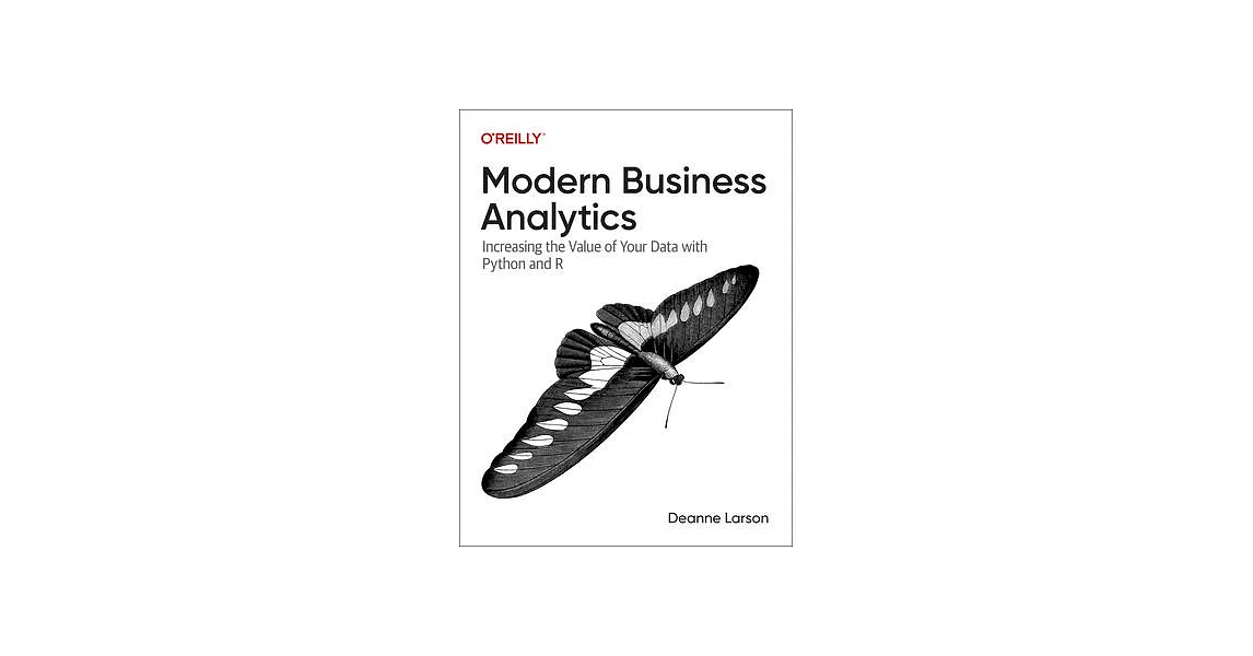 博客來-Modern Business Analytics: Increasing the Value of Your Data with Python and R
