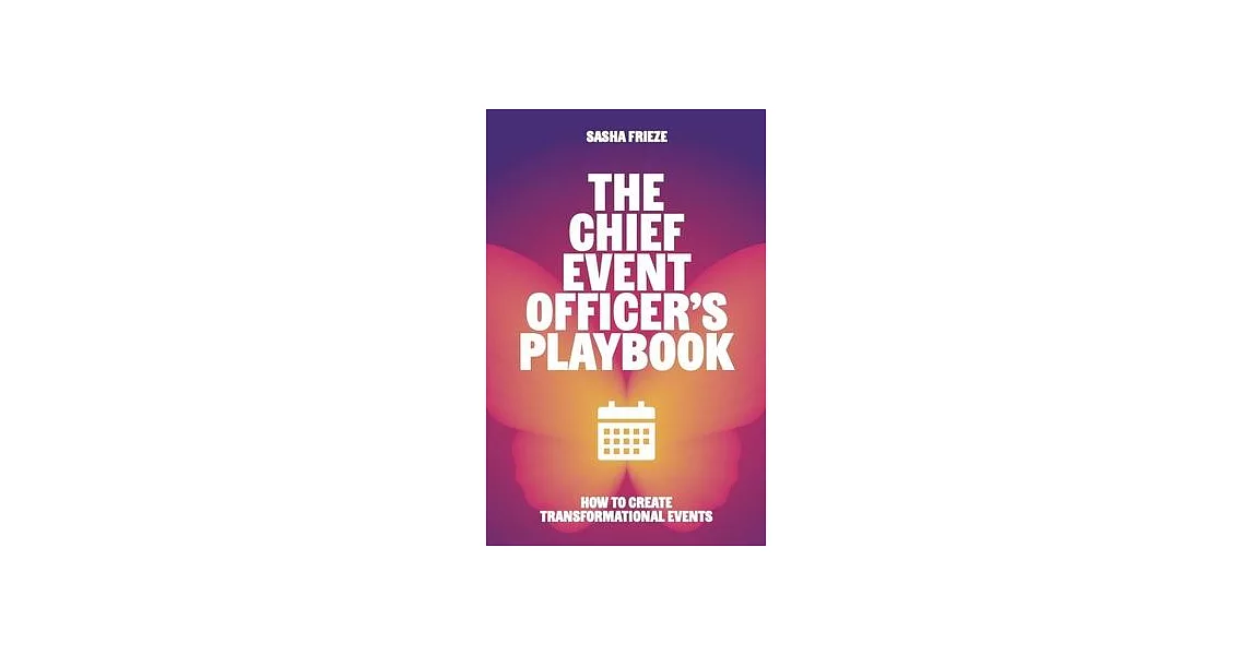 博客來-The Chief Event Officer’s Playbook: How to Create Transformational ...