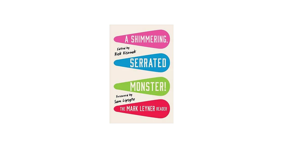 博客來-A Shimmering, Serrated Monster!: The Mark Leyner Reader