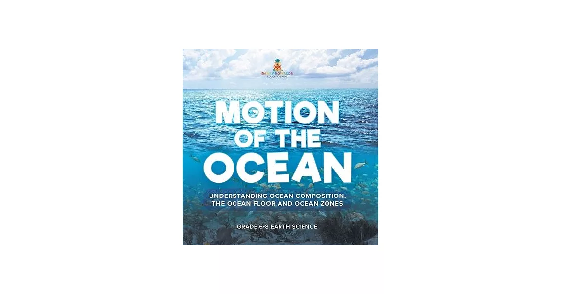 博客來-Motion of the Ocean: Understanding Ocean Composition, the Ocean ...