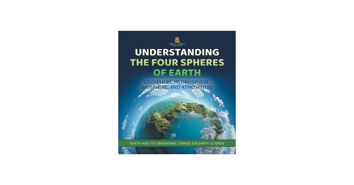 博客來-Understanding the Four Spheres of Earth Geosphere, Hydrosphere ...