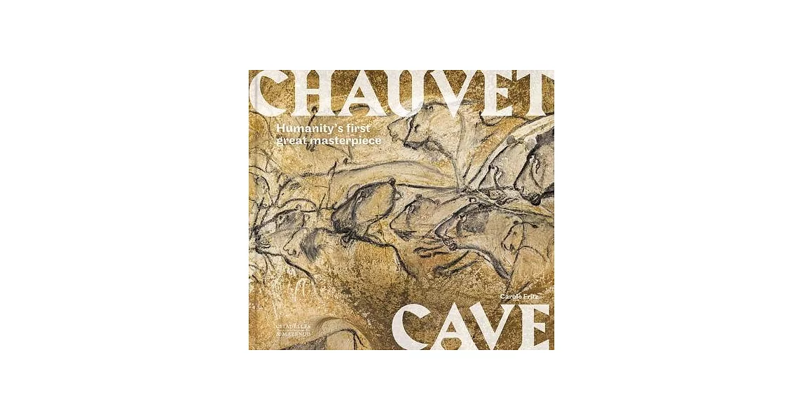 博客來-Chauvet Cave: Humanity’s First Great Masterpiece