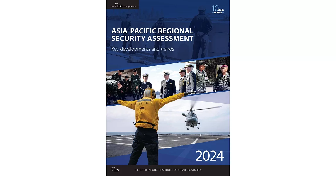 博客來-Asia-Pacific Regional Security Assessment 2024: Key Developments ...