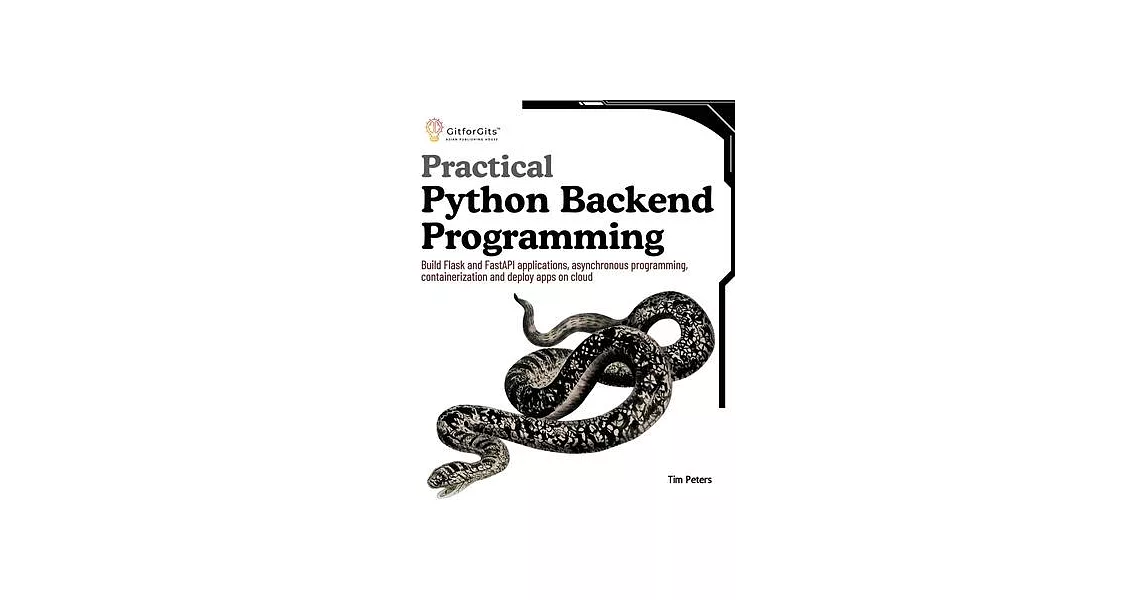 博客來-Practical Python Backend Programming: Build Flask and FastAPI applications, asynchronous ...