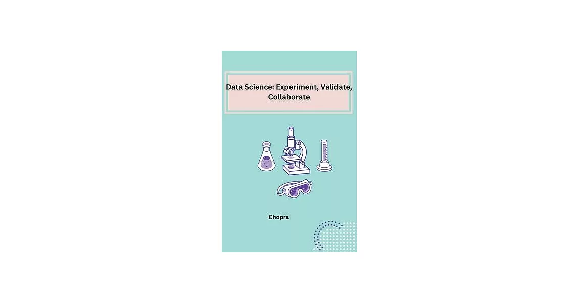 博客來-Data Science: Experiment, Validate, Collaborate