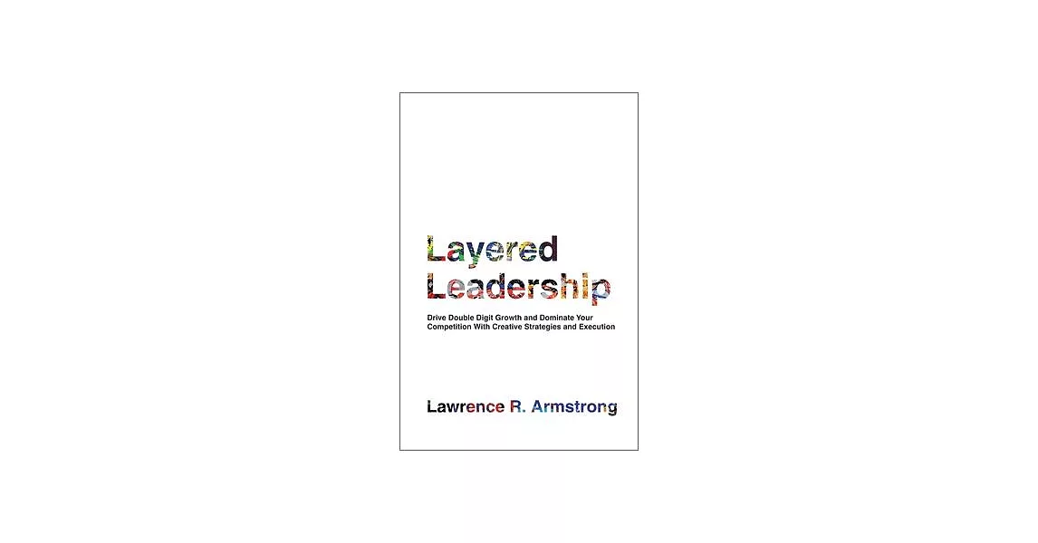 博客來-Layered Leadership: Drive Double-Digit Growth and Dominate Your ...