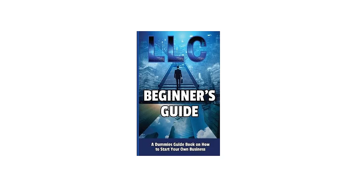 博客來-LLC Beginner’s Guide: A Dummies Guide Book on How to Start Your Own ...