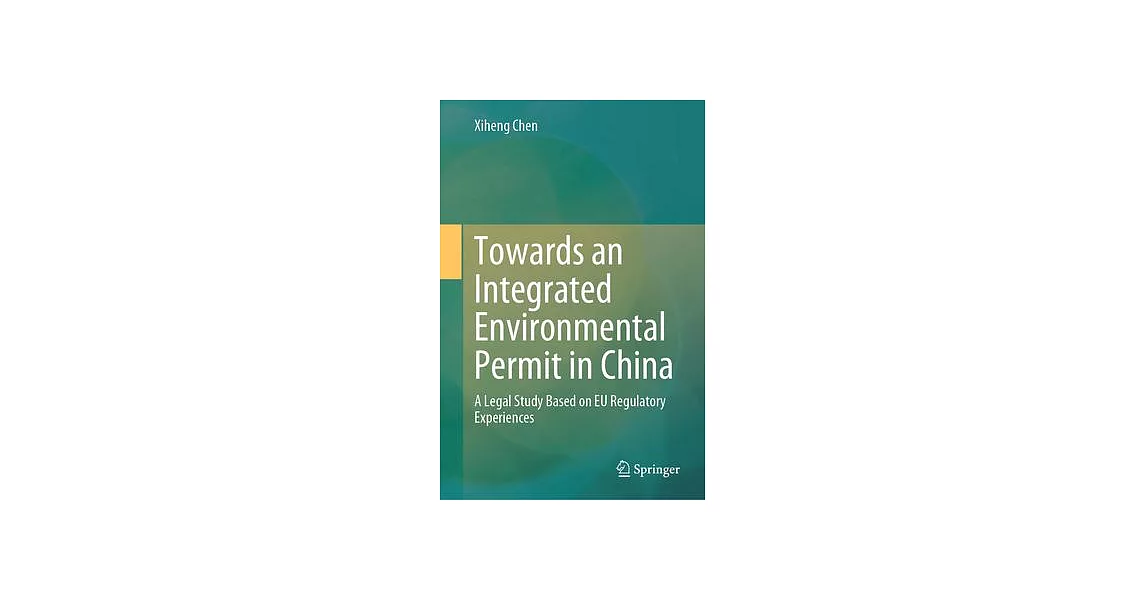 博客來-Towards an Integrated Environmental Permit in China: A Legal Study ...
