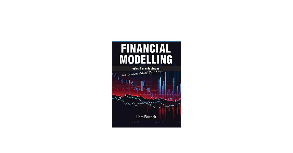 博客來-Financial Modelling Using Dynamic Arrays: Let Lambdas Extend Your Range