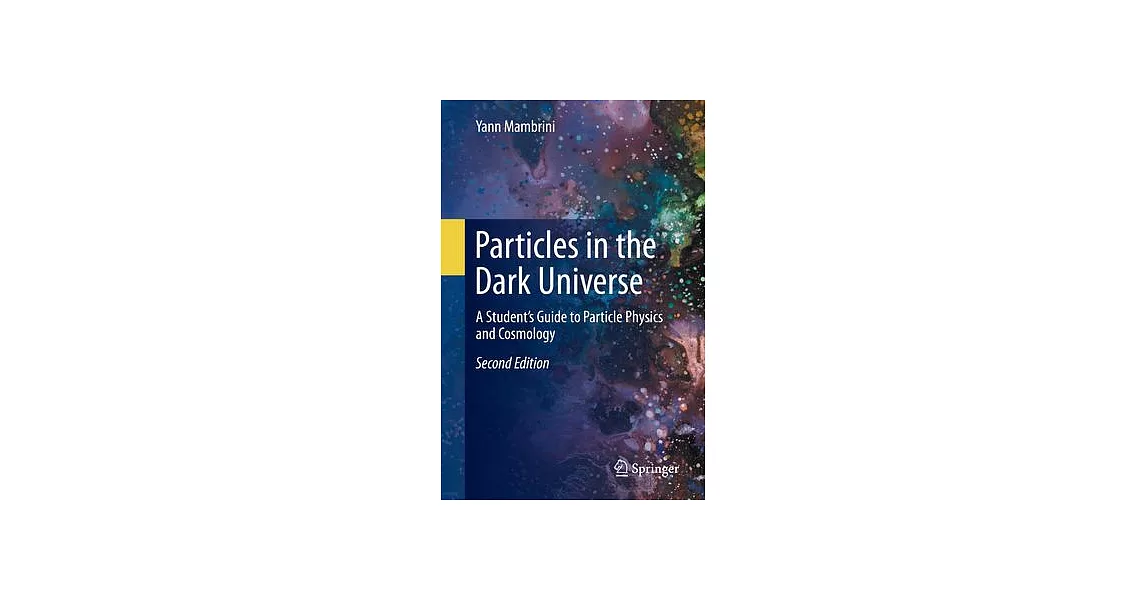 博客來-Particles in the Dark Universe: A Student’s Guide to Particle ...