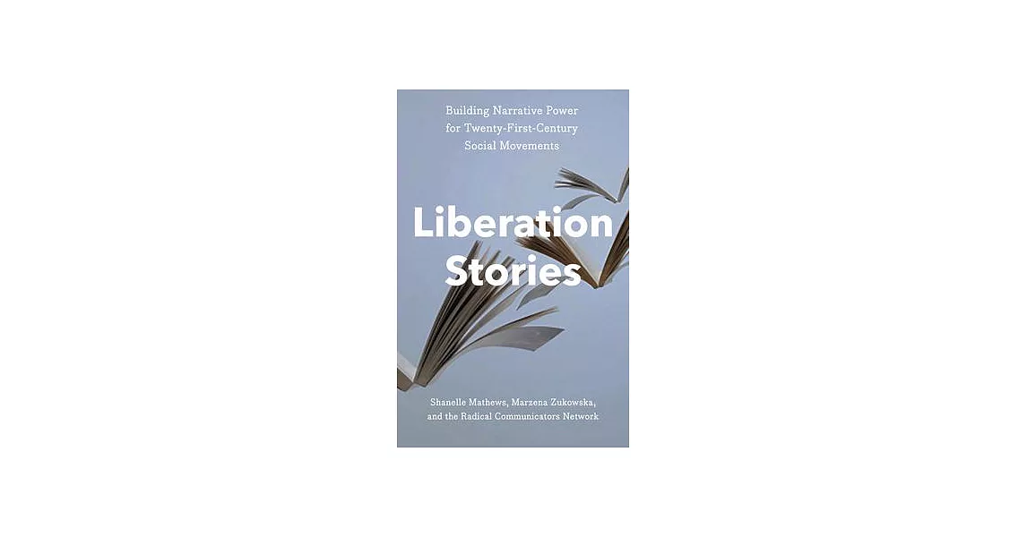 博客來-Liberation Stories: Building Narrative Power for 21st-Century ...