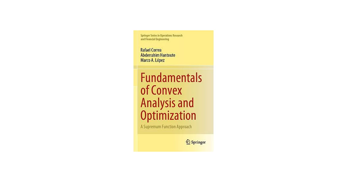 博客來-Fundamentals of Convex Analysis and Optimization: A Supremum Function Approach