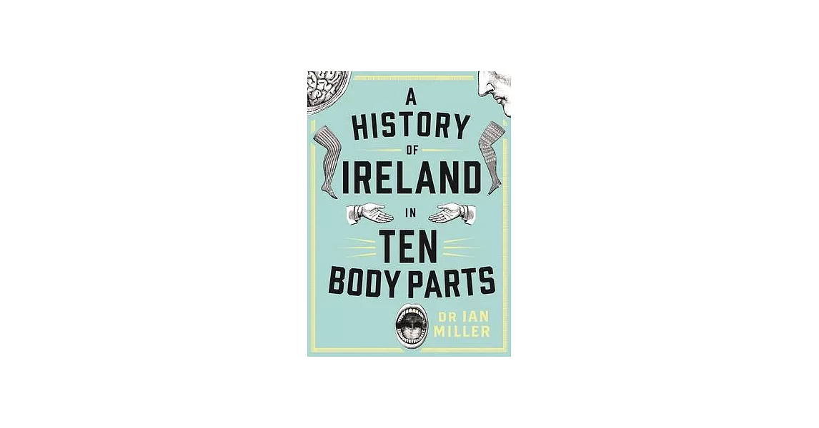 博客來-A History of Ireland in Ten Body Parts