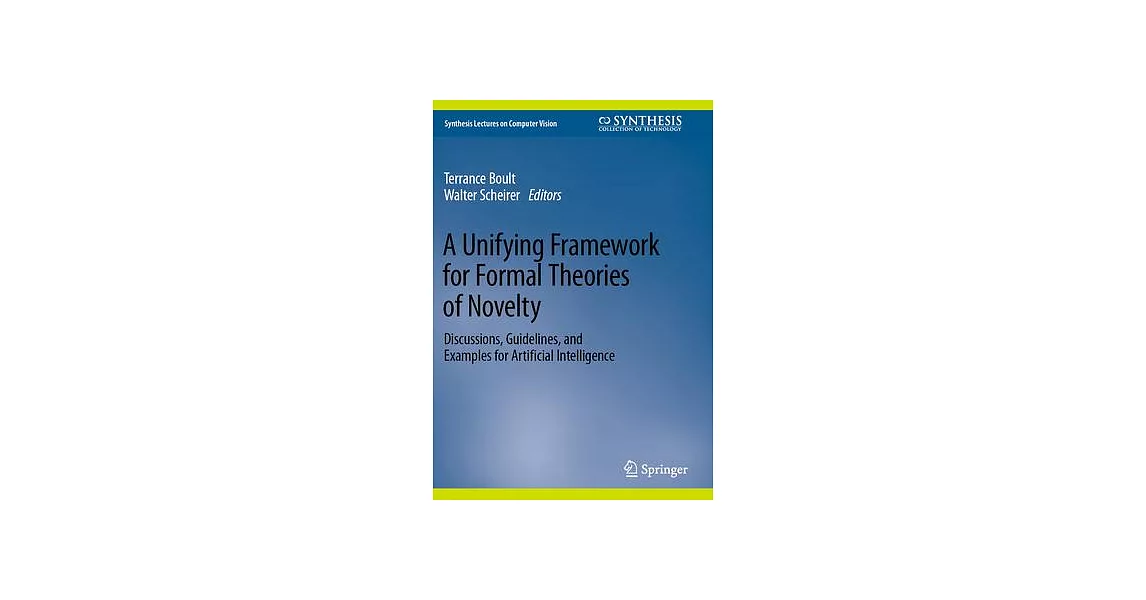 博客來-A Unifying Framework for Formal Theories of Novelty: Discussions, Guidelines, and Examples ...
