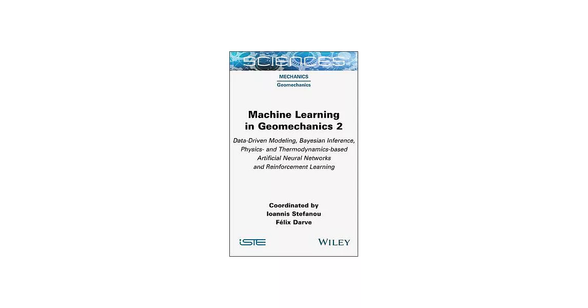 博客來-Machine Learning in Geomechanics 2: Data-Driven Modeling, Bayesian Inference, Physics- And ...