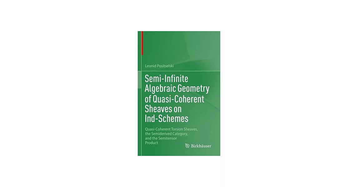 博客來-Semi-Infinite Algebraic Geometry of Quasi-Coherent Sheaves on Ind ...