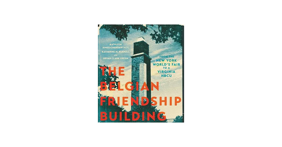 博客來-The Belgian Friendship Building: From the New York World’s Fair to ...