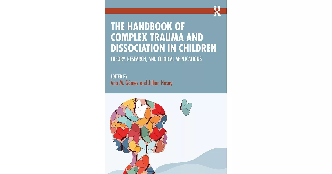 博客來-The Handbook of Complex Trauma and Dissociation in Children: Theory ...
